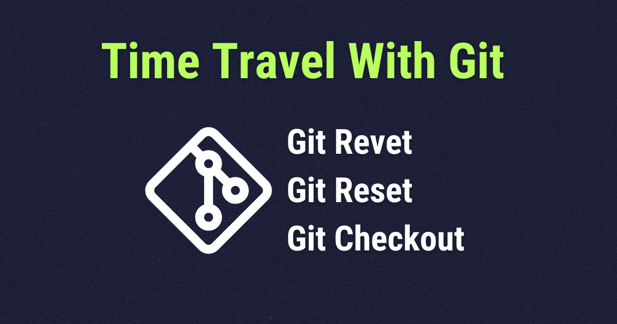Time Travel With Git How To View Undo And Go Back To Commits 9647